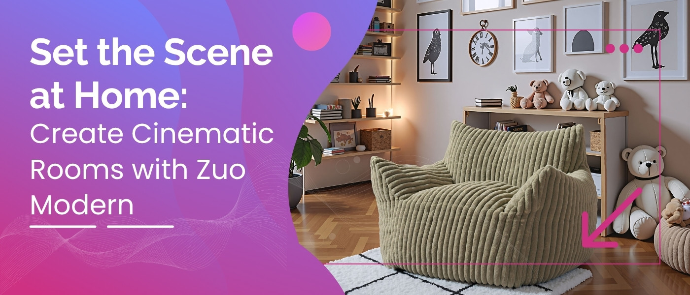 Set the Scene at Home: Create Cinematic Rooms with Zuo Modern